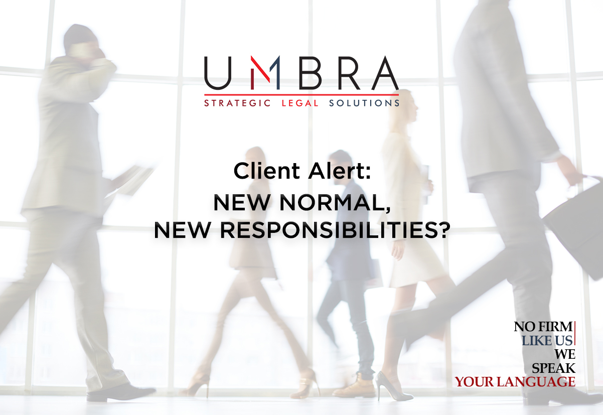 UMBRA | Client Alert – New Normal, New Responsibilities?